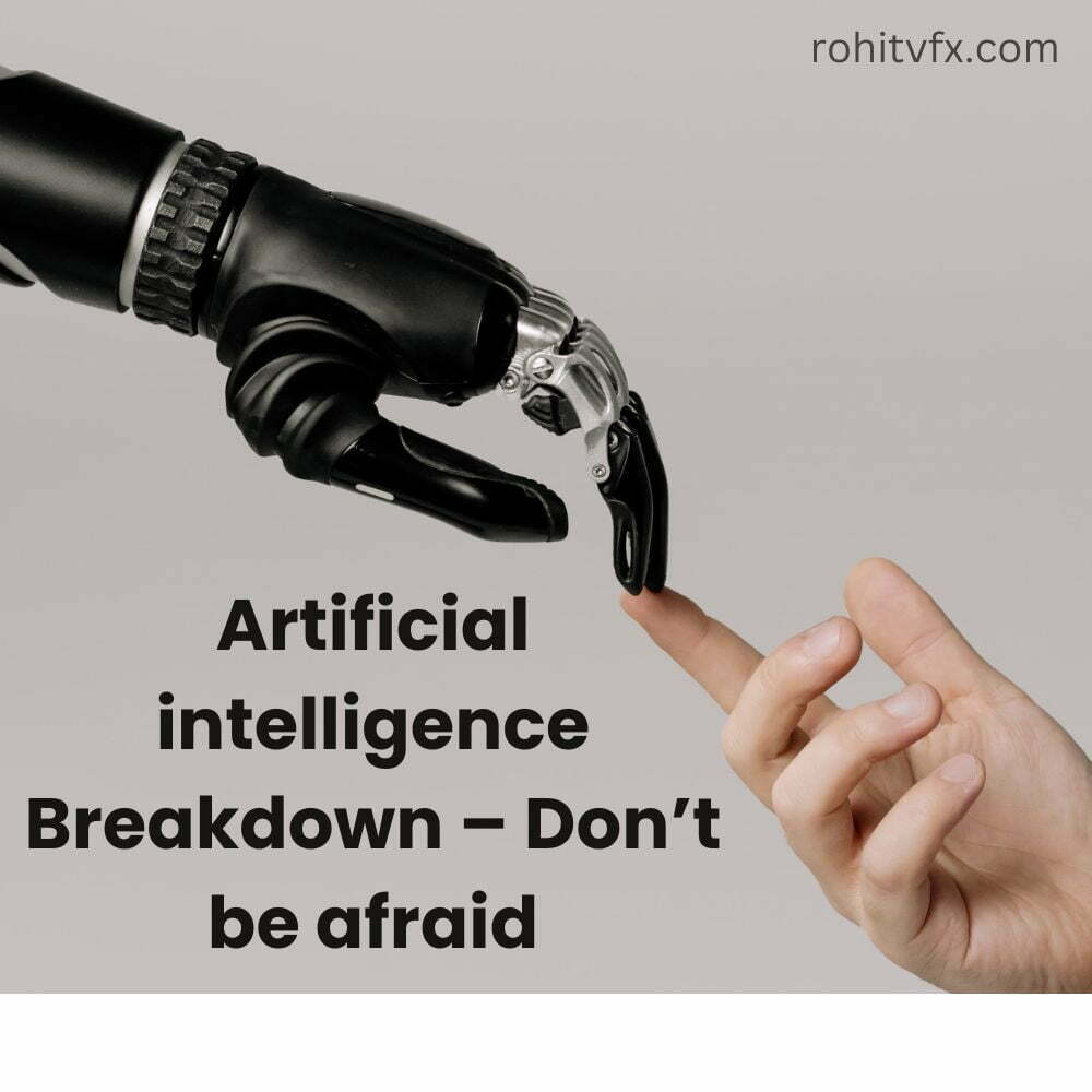 Artificial intelligence Breakdown - Don’t be afraid